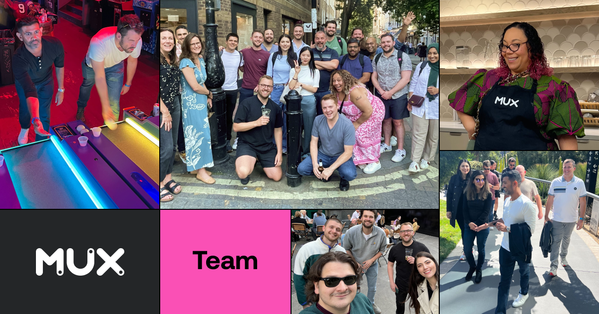 The Best Team in Video Tech | Mux